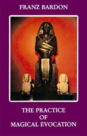 The practice of magical evocation: Instructions for invoking spirit ...