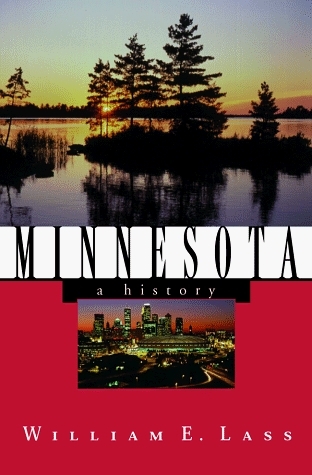 Minnesota: A History by William E. Lass | Goodreads