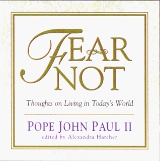 Fear Not: Thoughts on Living in Today's World by Pope John Paul II ...