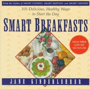 Smart Breakfasts: 101 Delicious, Healthy Ways to Start the Day by Jane ...