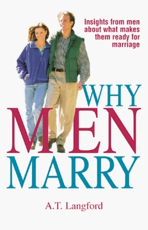 Why Men Marry: Insights from Men About What Makes Them Ready for ...