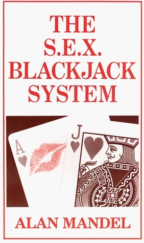 The S.E.X. Blackjack System by Alan Mandel | Goodreads