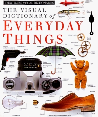 The Visual Dictionary of Everyday Things by Ross George | Goodreads