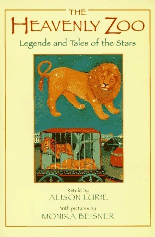 The Heavenly Zoo: Legends and Tales of the Stars by Alison Lurie ...