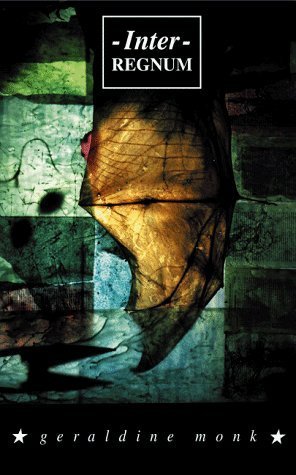 Interregnum by Geraldine Monk | Goodreads