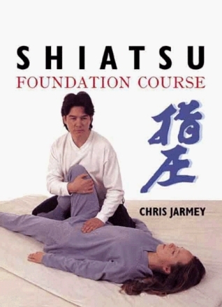 Shiatsu Foundation Course by Chris Jarmey | Goodreads