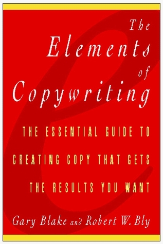 The Elements of Copywriting: The Essential Guide to Creating Copy That ...