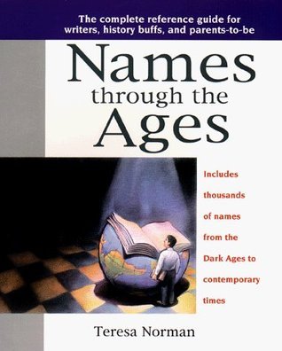 Names through the Ages: The Complete Reference Guide for Writers ...