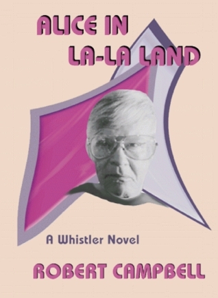 Alice in La-La Land by Robert Wright Campbell | Goodreads