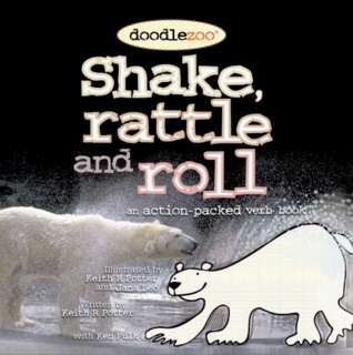 Shake, Rattle and Roll: An Action-Packed Verb Book by Keith R. Potter ...