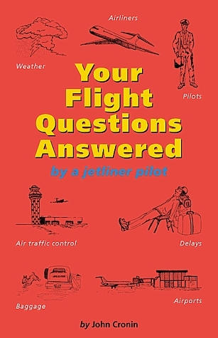 Your Flight Questions Answered: By a Jetliner Pilot by John Cronin ...