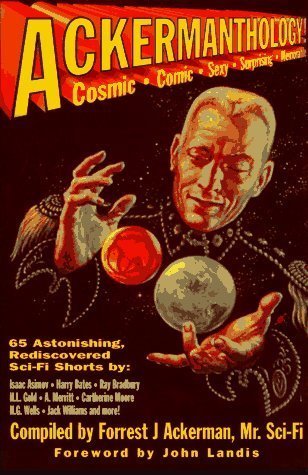 Ackermanthology: 65 Astonishing, Rediscovered Sci-Fi Shorts by Forrest ...
