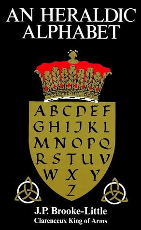 Heraldic Alphabet by John P. Brooke-Little | Goodreads