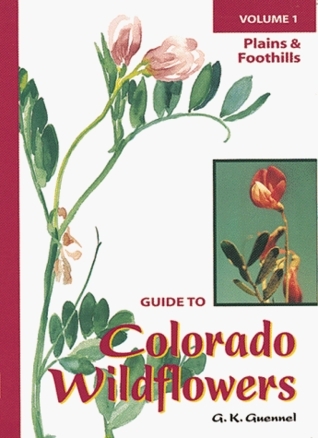 Plains & Foothills - Guide to Colorado Wildflowers Volume 1 by G.K ...