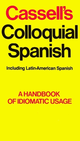 Cassell's Colloquial Spanish: A Handbook of Idiomatic Usage by Arthur Bryson Gerrard | Goodreads