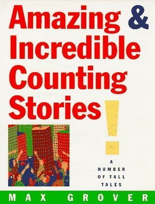 Amazing & Incredible Counting Stories!: A Number of Tall Tales by Max ...