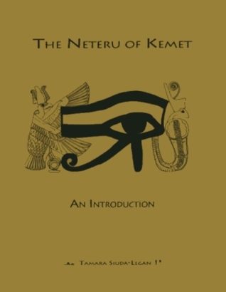 The Neteru of Kemet: An Introduction by Tamara Siuda-Legan | Goodreads