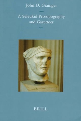 A Seleukid Prosopography and Gazetteer by Teacher of History John D ...
