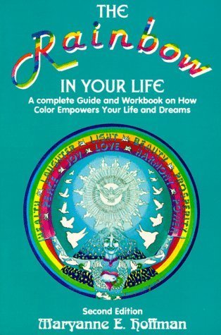 The Rainbow In Your Life: A Complete Guide and Workbook on How Color ...