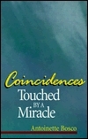 Coincidences: Touched by a Miracle by Antoinette Bosco | Goodreads
