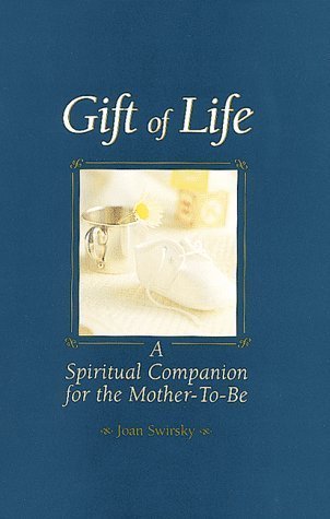 Gift of Life: A Spiritual Companion for the Mother-to-Be by Joan ...