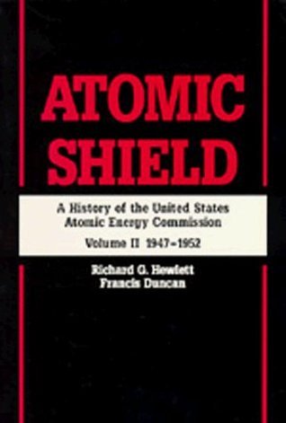Atomic Shield: A History of the United States Atomic Energy Commission ...