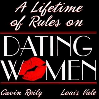 Lifetime Rules for Dating Women by Gavin Reily | Goodreads