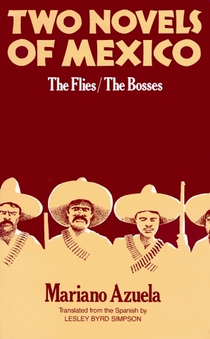 Two Novels of Mexico: The Flies and The Bosses by Mariano Azuela ...