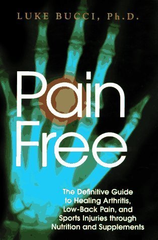 Pain Free: The Definitive Guide to Healing Arthritis, Low-Back Pain ...