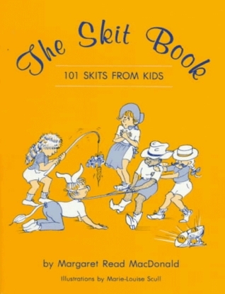 The Skit Book: 101 Skits from Kids by Margaret Read MacDonald | Goodreads
