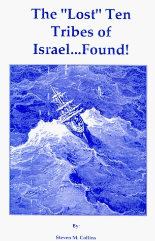 The "Lost" Ten Tribes of Israel...Found! by Steven M. Collins | Goodreads