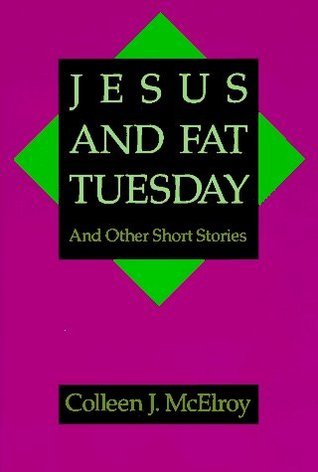 Jesus and Fat Tuesday: And Other Short Stories by Colleen J. McElroy ...
