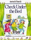 Check Under the Bed: A Mystery for You and Your Friends to Perform by ...