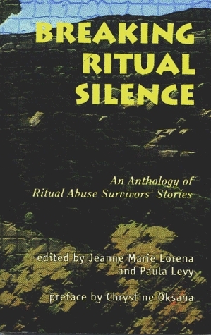 Breaking Ritual Silence: An Anthology of Ritual Abuse Survivors ...