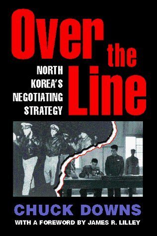 Over the Line : North Korea's Negotiating Strategy by James R. Lilley ...