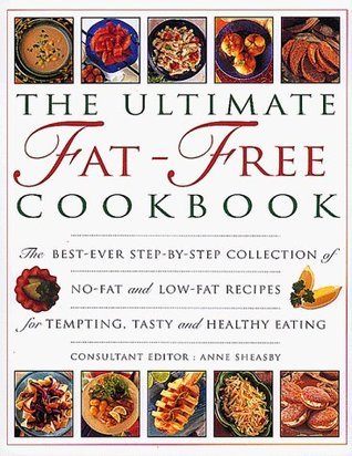 The Ultimate Fat-Free Cookbook: The Best-Ever Collection of No-Fat ...