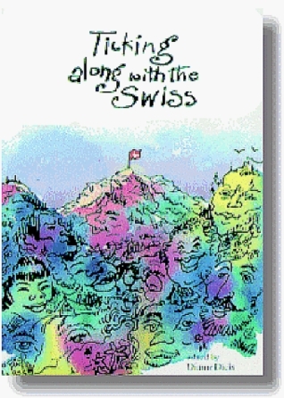 Ticking Along with the Swiss by Dianne Dicks | Goodreads