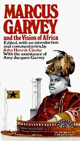 Marcus Garvey and the Vision of Africa by John Henrik Clarke | Goodreads