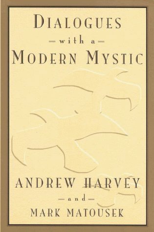 Dialogues With a Modern Mystic by Andrew Harvey | Goodreads