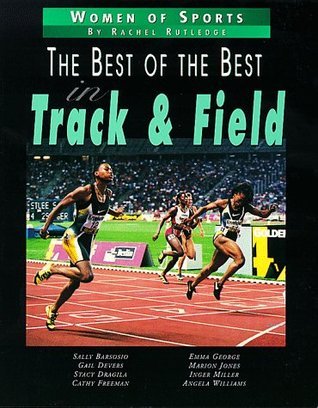 The Best of the Best in Track and Field by Rachel Rutledge | Goodreads