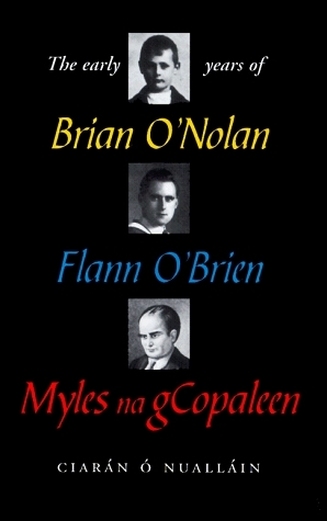 The Early Years Of Brian O'Nolan/Flann O'Brien/Myles Na Gcopaleen by ...