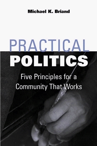Practical Politics: Five Principles for a Community That Works by ...