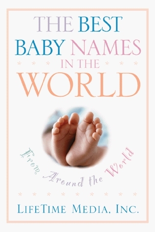 The Best Baby Names in the World, from Around the World by J. M ...