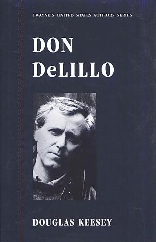 Don Delillo (Twayne's United States Authors Series) by Douglas Keesey ...