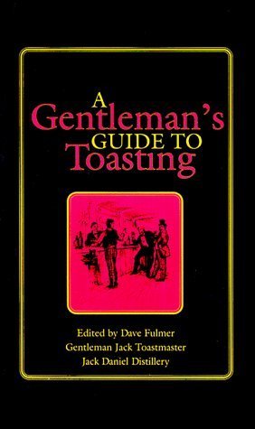 A Gentleman's Guide to Toasting by Dave Fulmer | Goodreads
