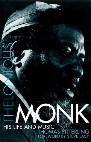 Thelonious Monk: His Life and Music by Thomas Fitterling | Goodreads