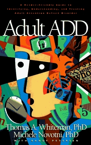 Adult ADD: A Reader Friendly Guide to Identifying, Understanding, and ...