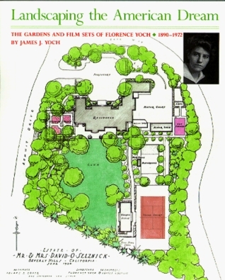 Landscaping the American Dream: The Gardens and Film Sets of Florence ...