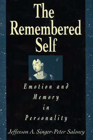 The Remembered Self: Emotion and Memory in Personality by Jefferson A ...