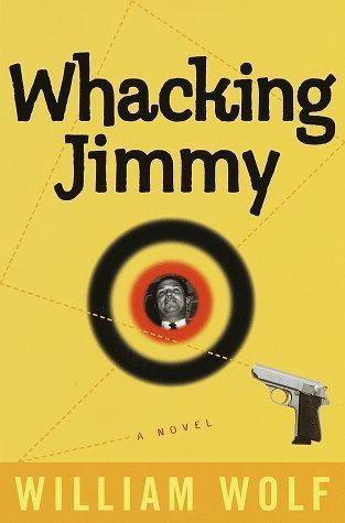 Whacking Jimmy by William Wolf | Goodreads
